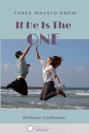 Confidently Know When He Is the Right Man for You Without Confusion or